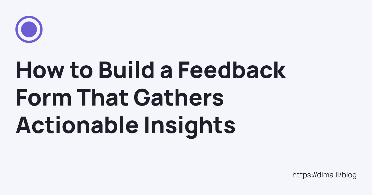 How to Build a Feedback Form That Gathers Actionable Insights