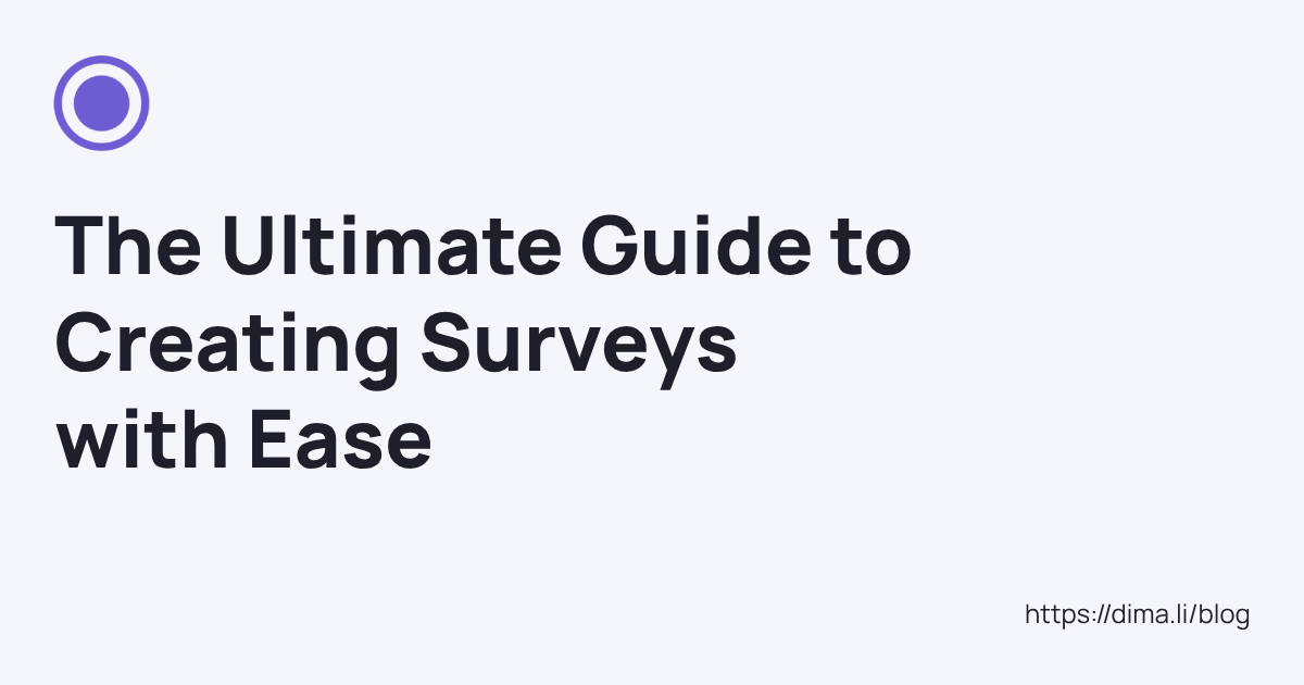 The Ultimate Guide to Creating Surveys with Ease
